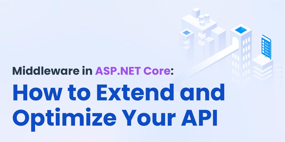 Middleware in ASP.NET Core: How to Extend and Optimize Your API - Treblle