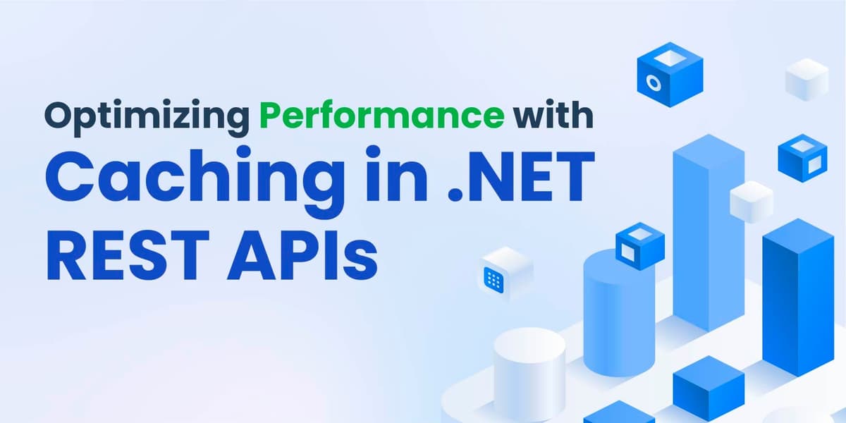 Optimizing Performance with Caching in .NET REST APIs - Treblle