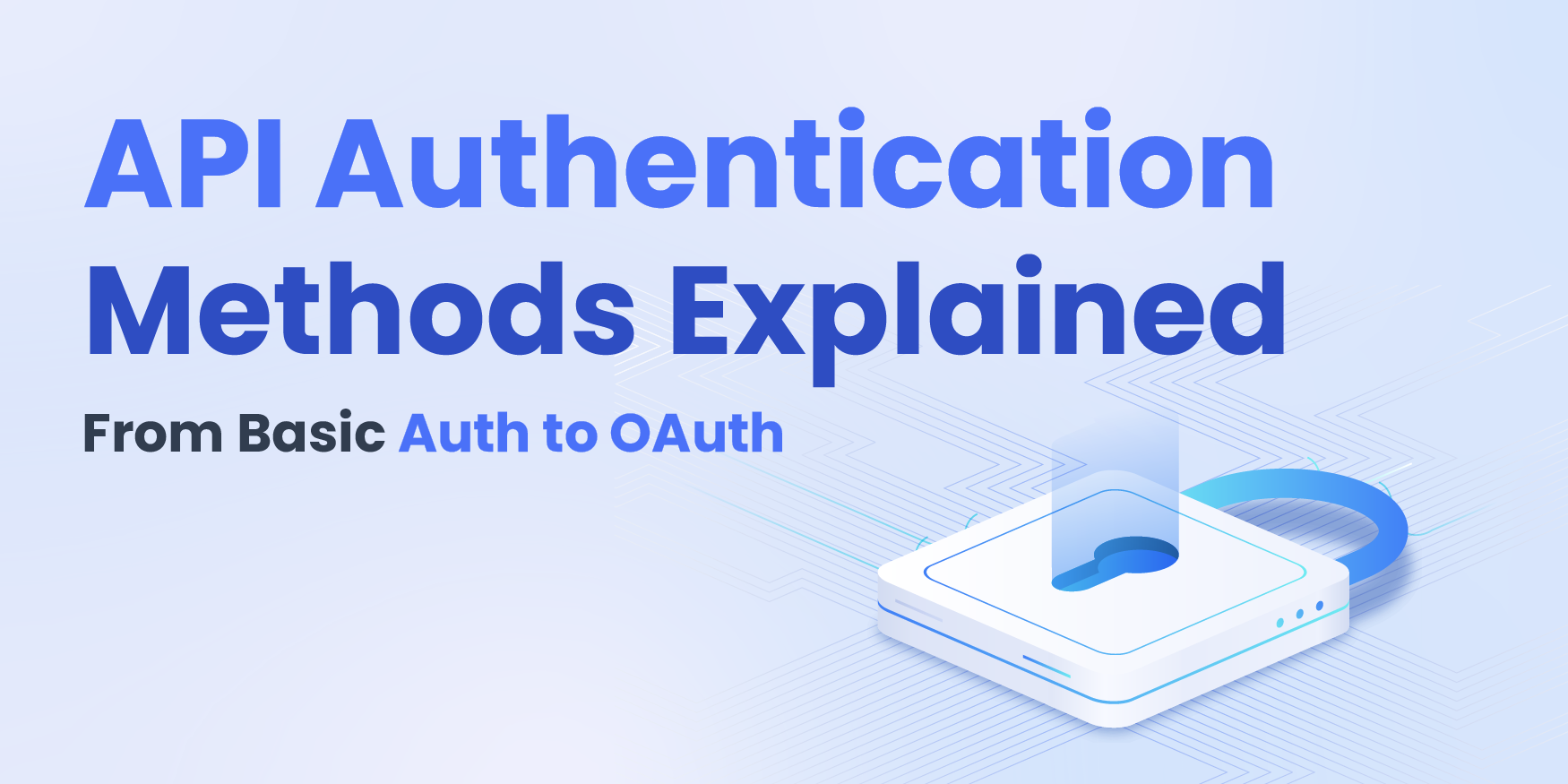 API Authentication Methods Explained: From Basic Auth to OAuth - Treblle