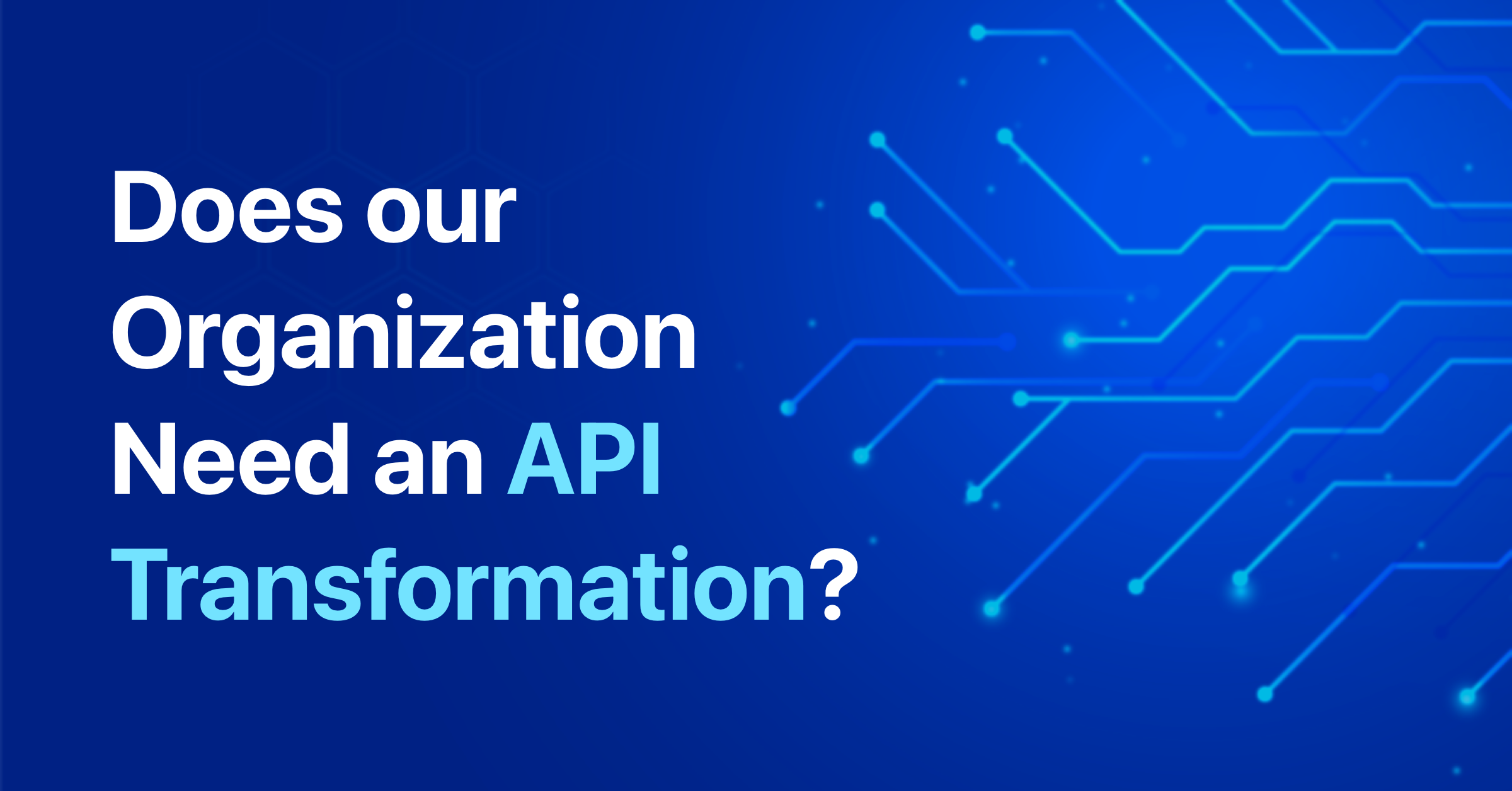What Is an API Transformation and Does Your Company Need One? - Treblle