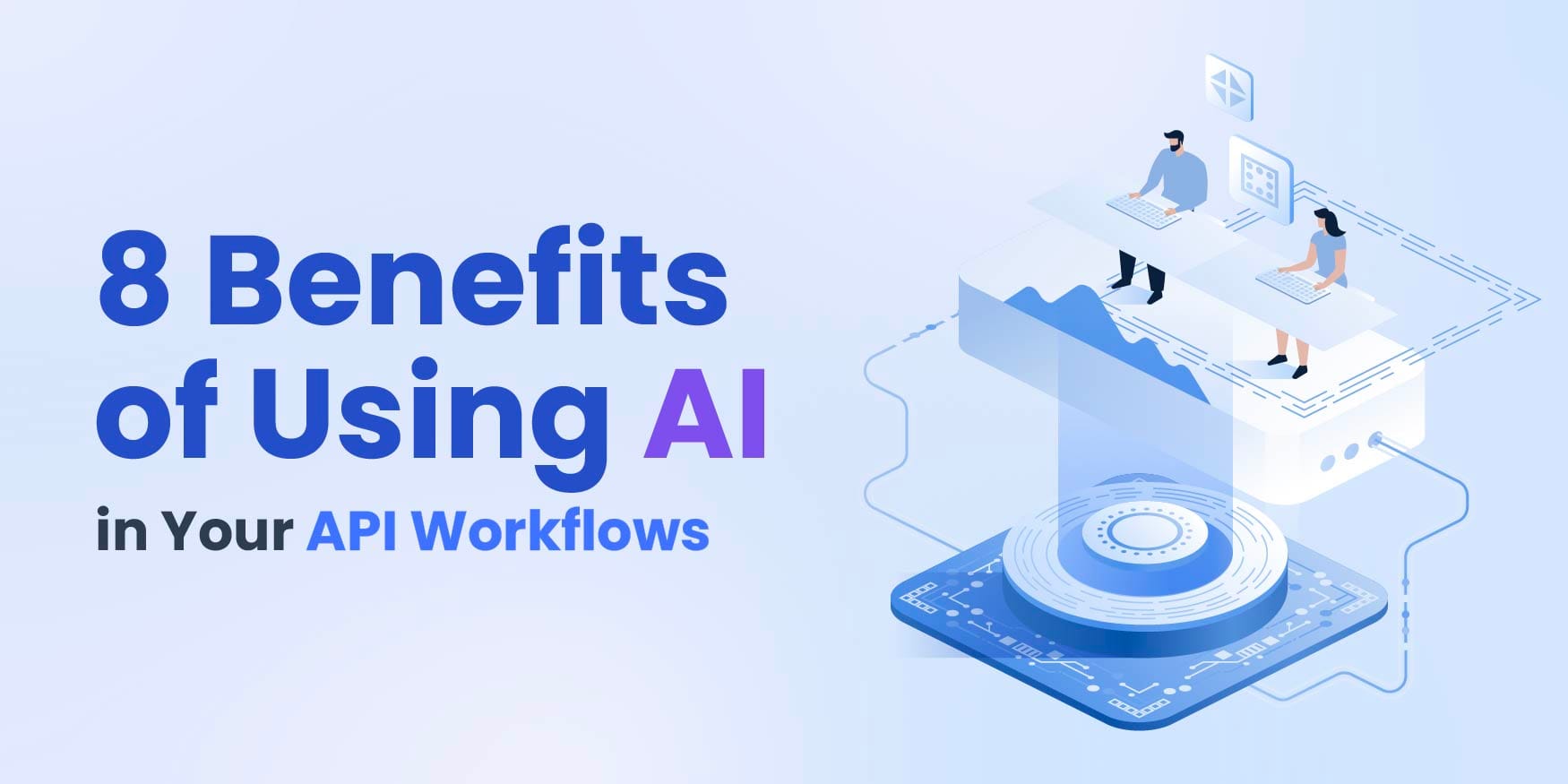 8 Benefits of Using AI in Your API Workflows - Treblle